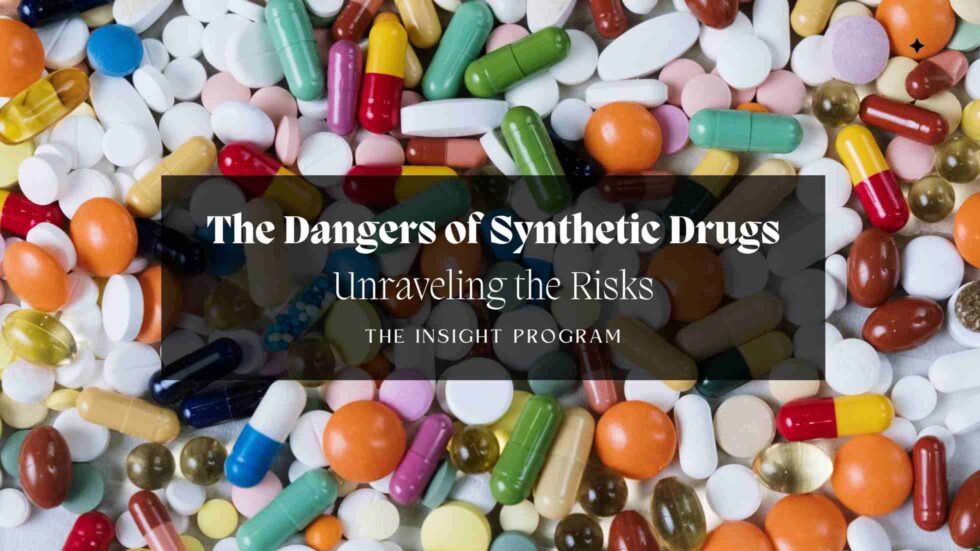 The Dangers of Synthetic Drugs: Unraveling the Risks | The Insight ...