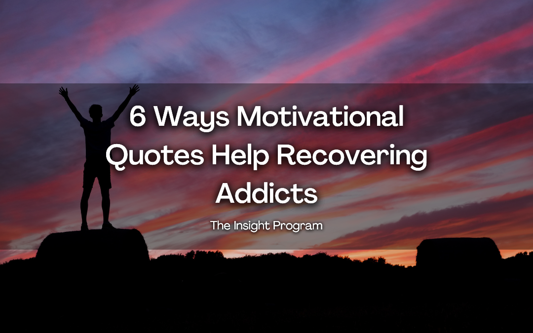 6 Ways Motivational Quotes Help Recovering Addicts | The Insight ...