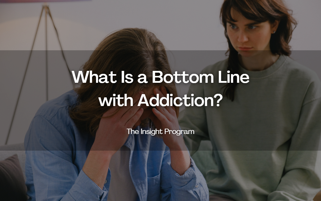 What Is a Bottom Line with Addiction? | The Insight Program | Blog Site